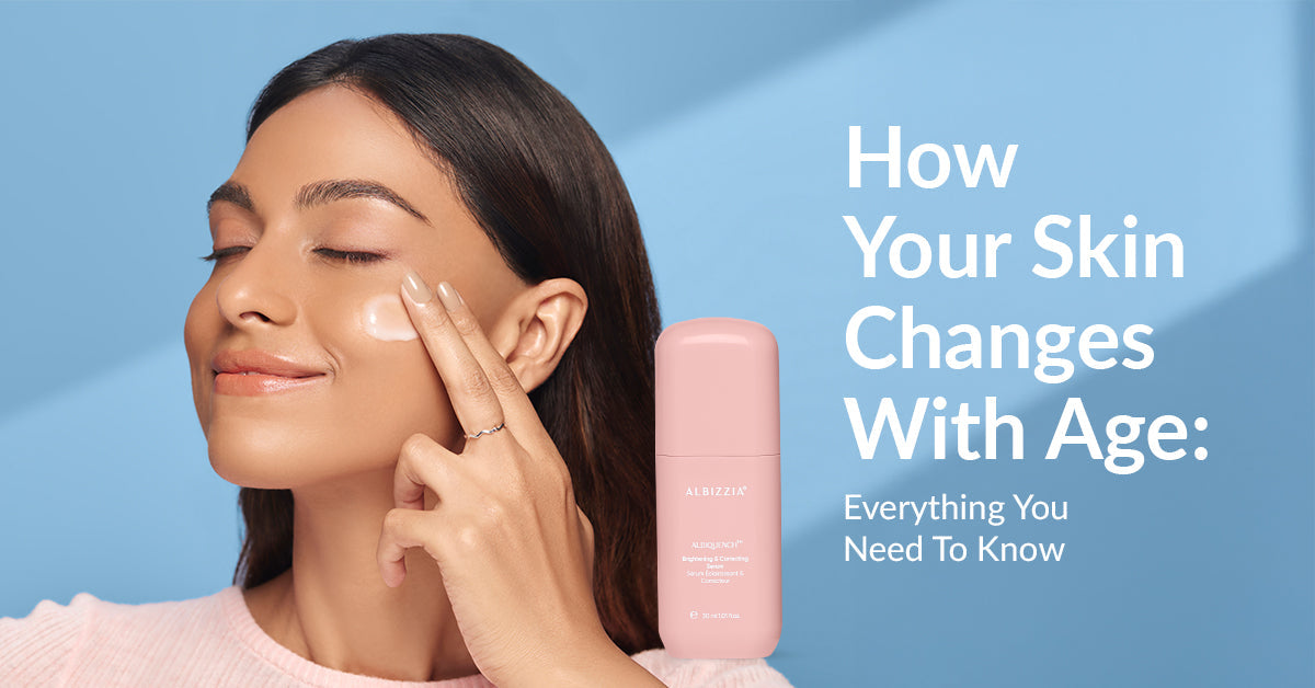 How Your Skin Changes With Age: Everything You Need To Know – Albizzia
