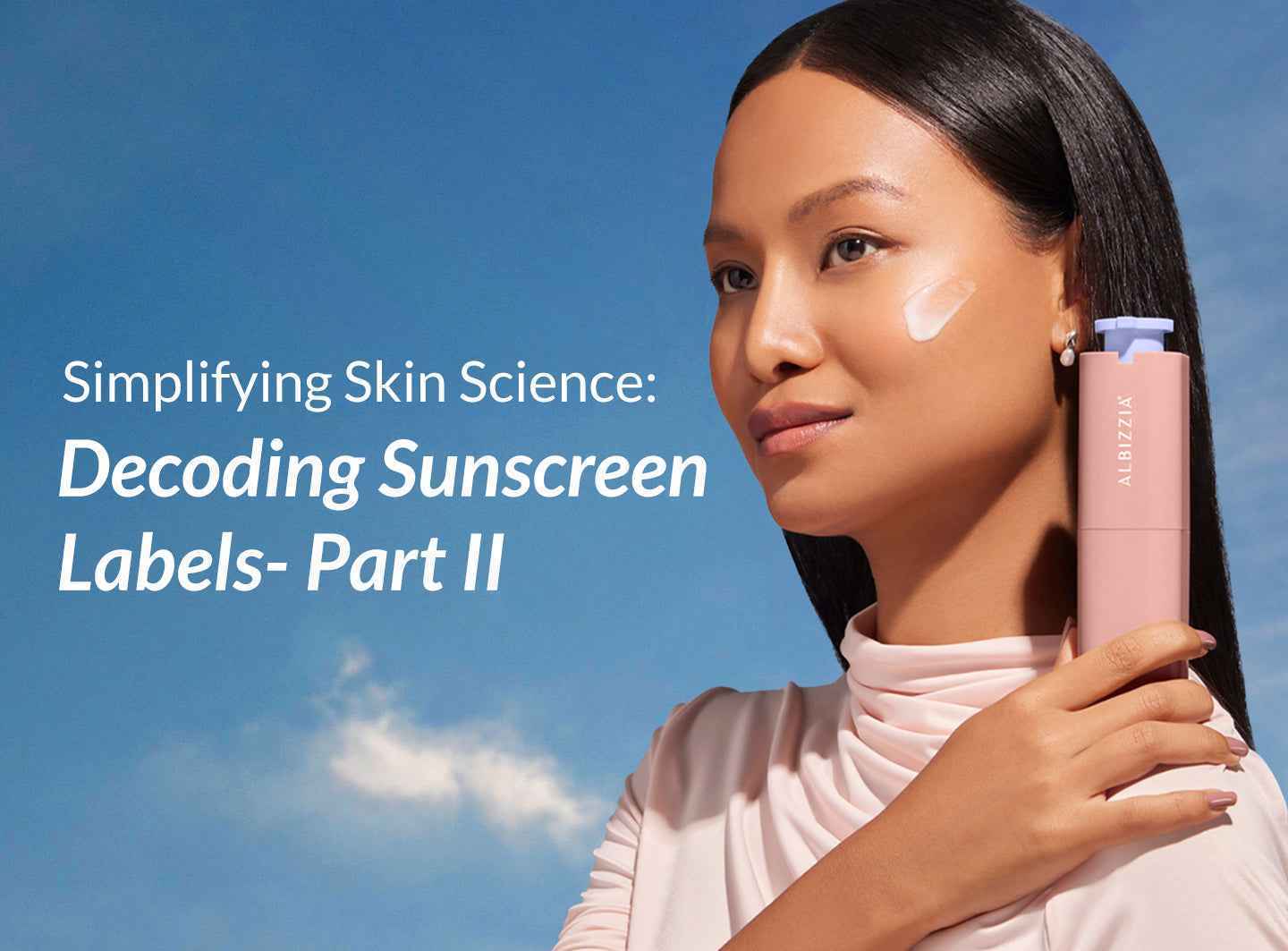 Skin Science: Decoding Sunscreen Labels- Part II